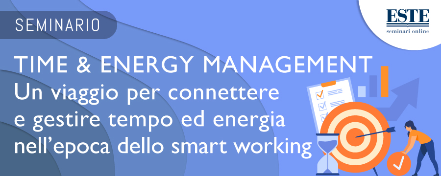 Time & energy management - SEMINARIO ONLINE - Edizioni Este